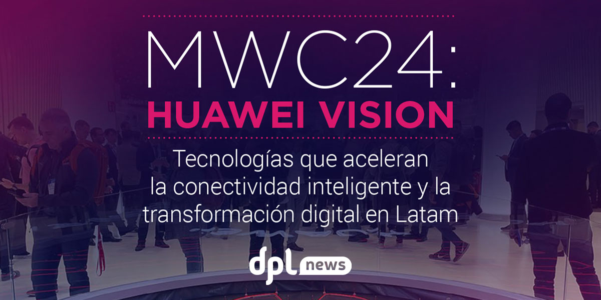 MWC24: Huawei Vision | DPL News
